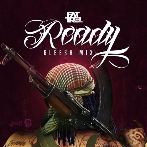 Ready (Gleesh Mix) - Fat Trel - stream and download