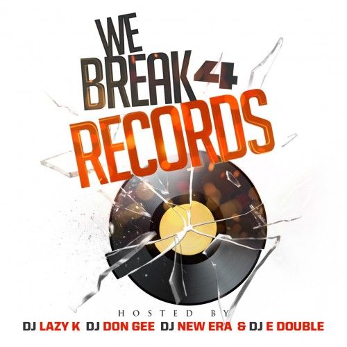 We Break Records 4 - DJ Lazy K, DJ Don Gee, DJ E Double, DJ New Era ...
